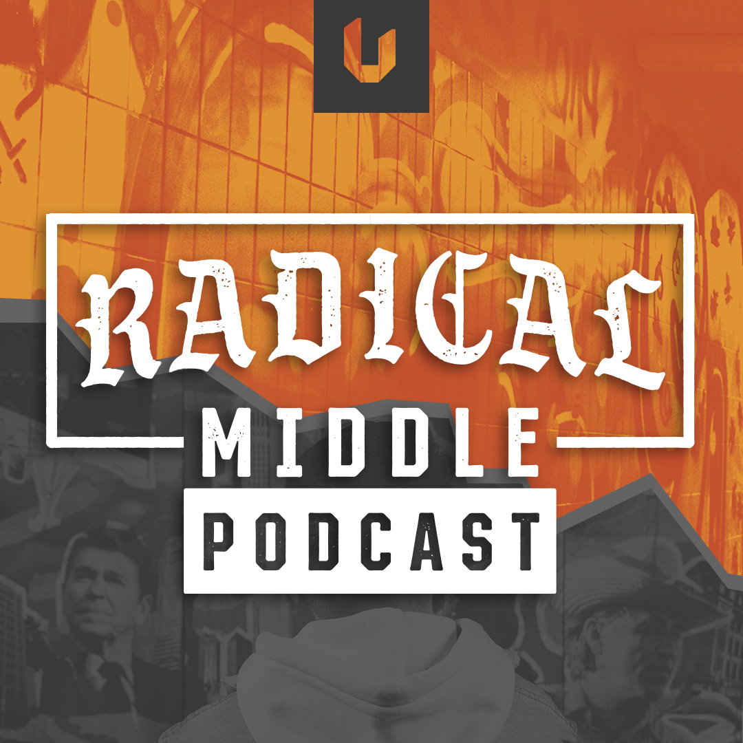 The Radical Middle Podcast - Urban Youth Workers Institute